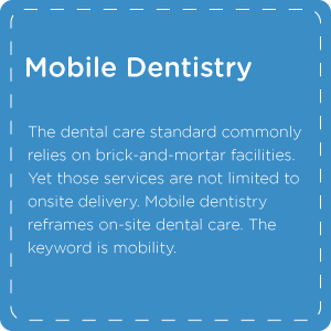 An Overview and Guide to Mobile Dentistry